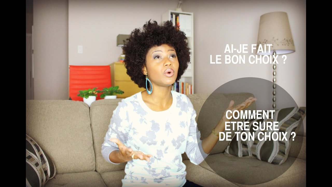 Comment Être Sûre De Ton Choix ? - YouTube