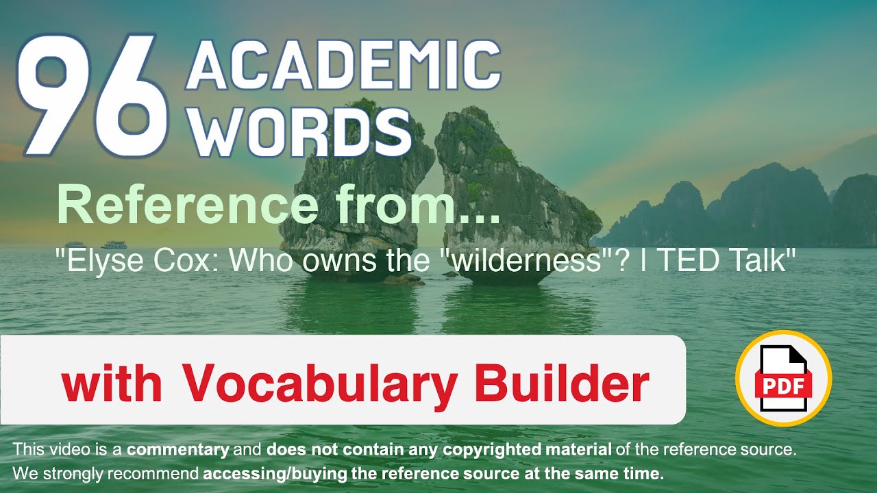 96 Academic Words Ref from "Elyse Cox: Who owns the "wilderness"? | TED ...