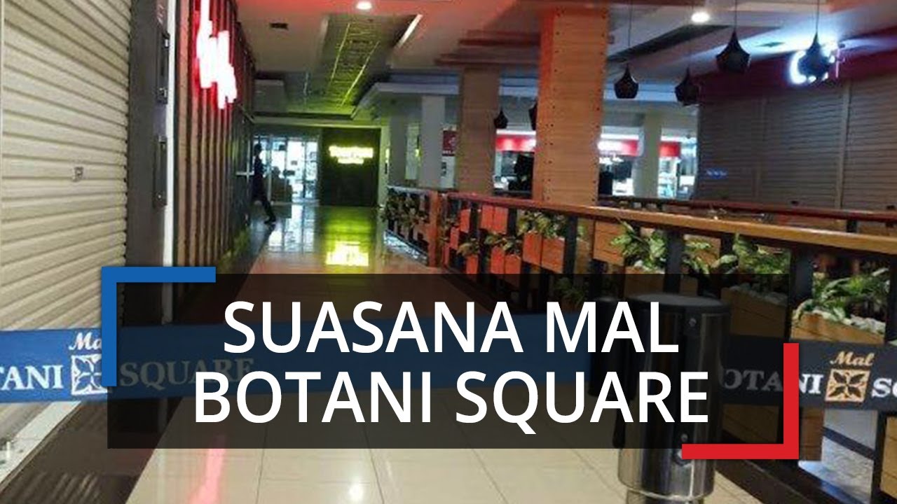 Suasana Mal Botani Square Kota Bogor yang Tutup Imbas Covid-19 - YouTube