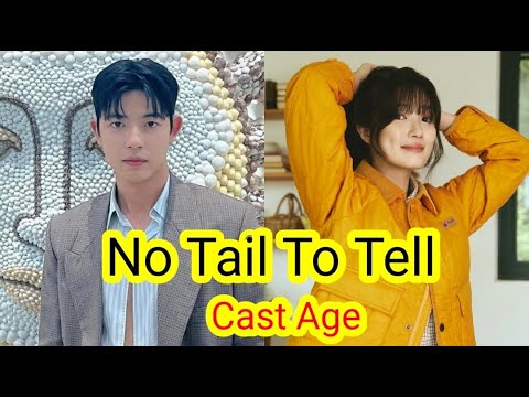 No Tail To Tell Kdrama Cast Age | No Tail To Tell Korean Drama | Kim ...