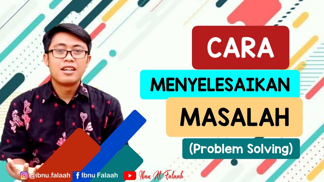 Mengatasi Masalah dengan Cara yang Baik (Problem Solving) - YouTube