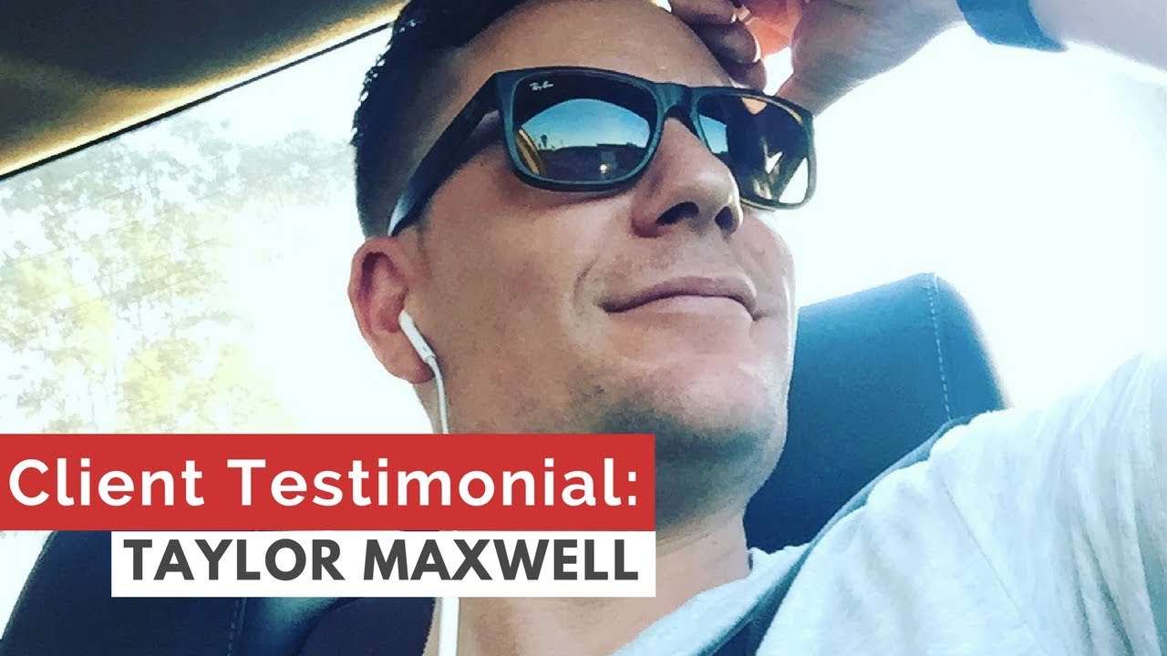 Client Testimonial - Taylor Maxwell - YouTube