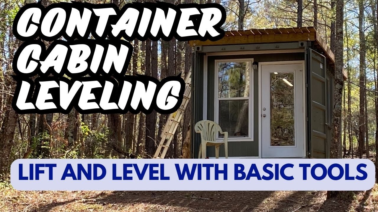 SHIPPING CONTAINER CABIN. LIFT up and LEVEL with basic tools! - YouTube