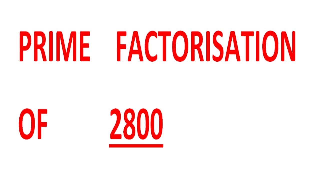 PRIME FACTORISATION OF 2800 - YouTube