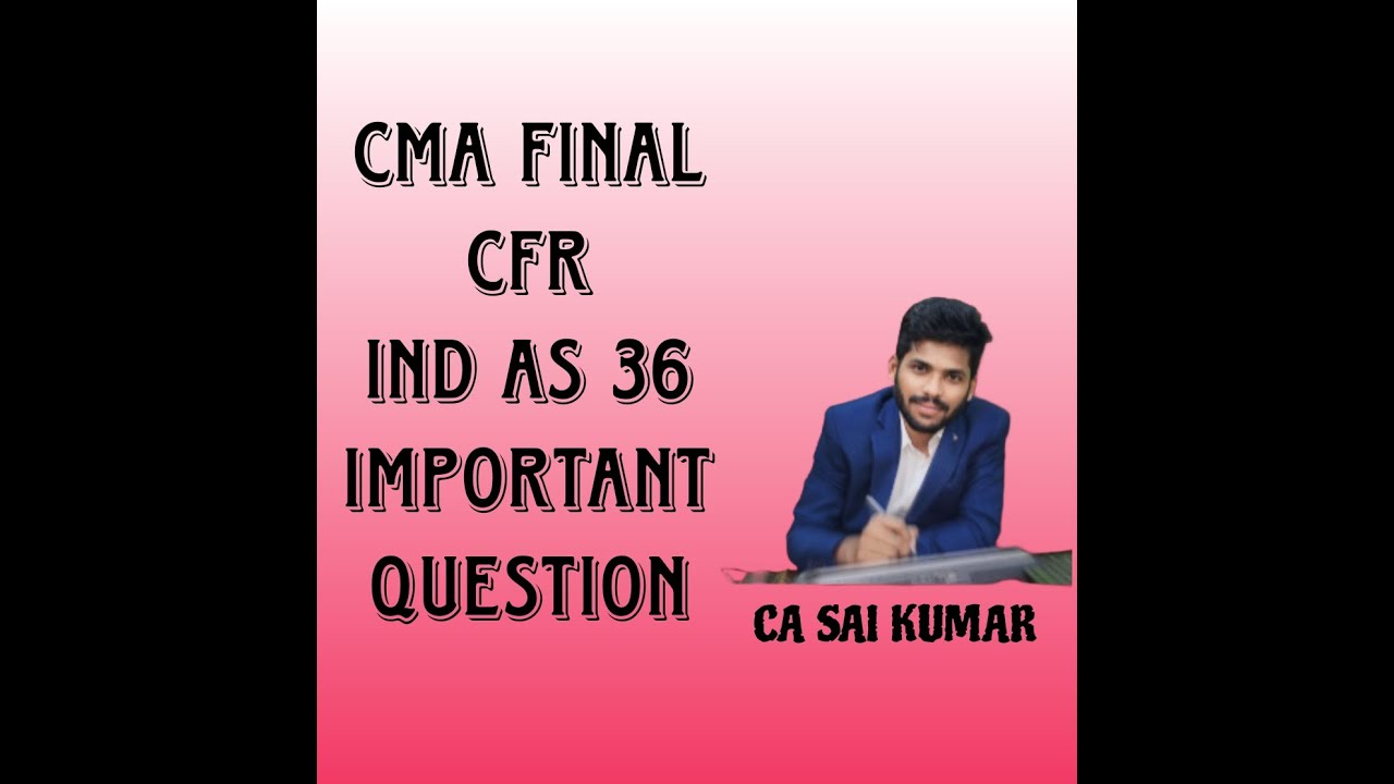CMA FINAL CFR IND AS 36 - IMPORTANT QUESTION - YouTube