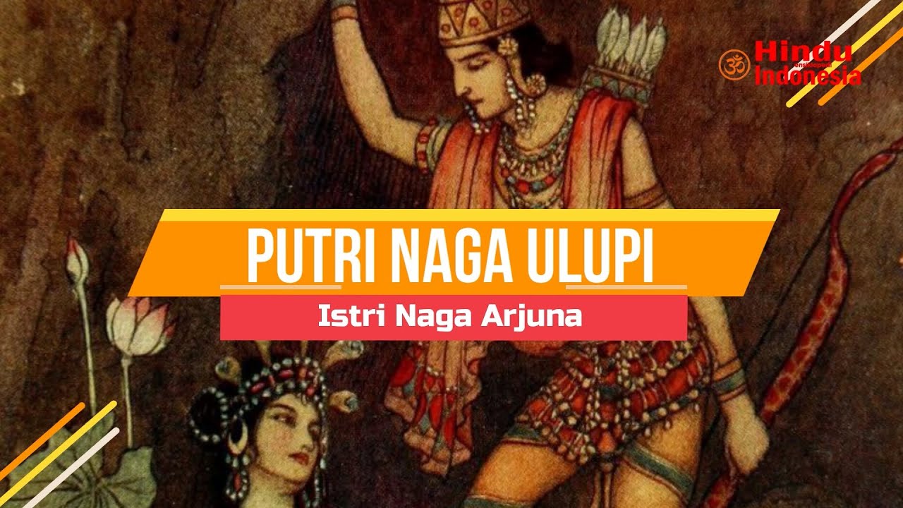 Ulupi Arjuna, Kisah Cinta Putri Naga Ulupi dan Arjuna - YouTube
