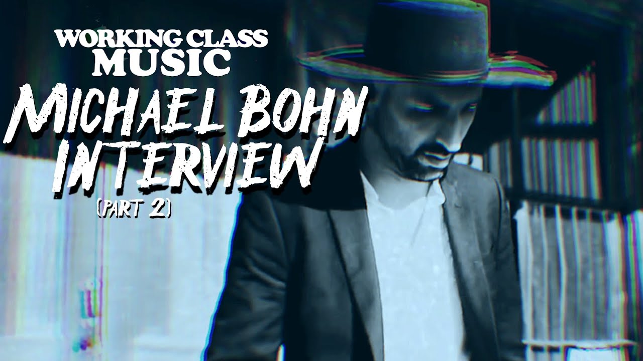 Michael Bohn Interview (Part 2) | Working Class Music - YouTube