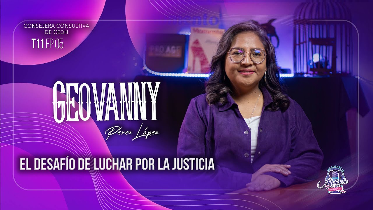 Geovanny Pérez Lopéz "El desafío de luchar por la justicia"| EP05 T11 ...