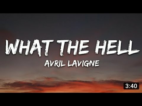 Avril Lavigne - What The Hell (Lyrics)