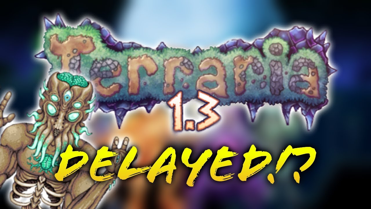 TERRARIA 1.3 DELAYED!? - THEY DELAYED IT TILL Q3 - YouTube