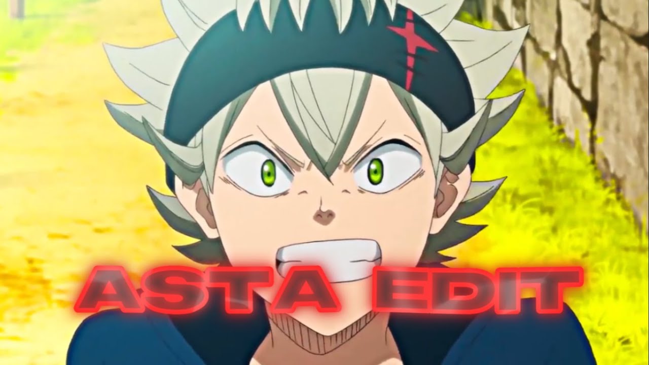 Asta Badass Edit :3 - YouTube