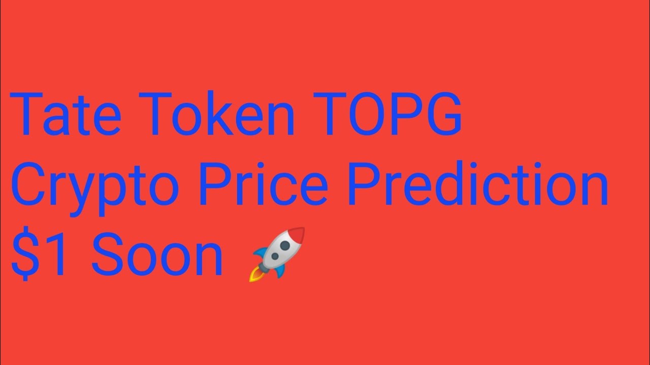 Tate Token Price Prediction | Tate Token Coin 6000X Soon | TOPG Crypto ...