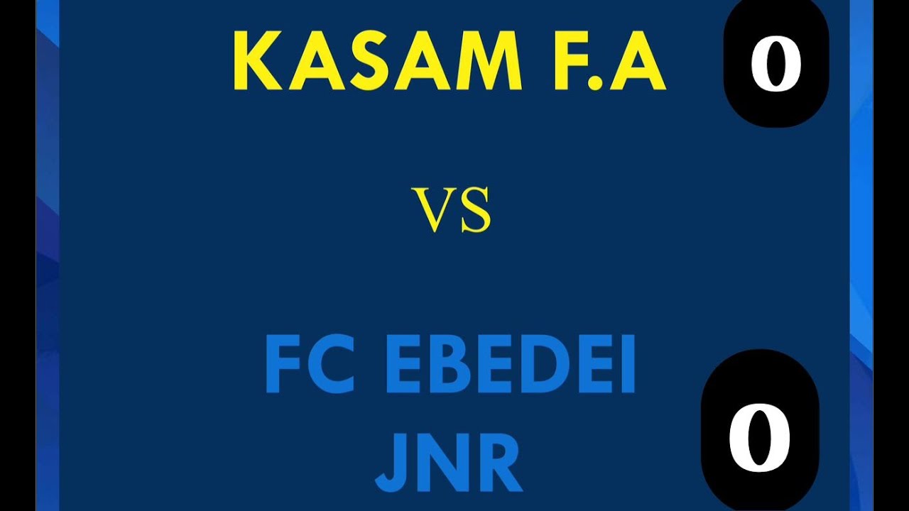 EBEDEI F.C 0 - 0 KASAM F.A | HIGHLIGHT - YouTube