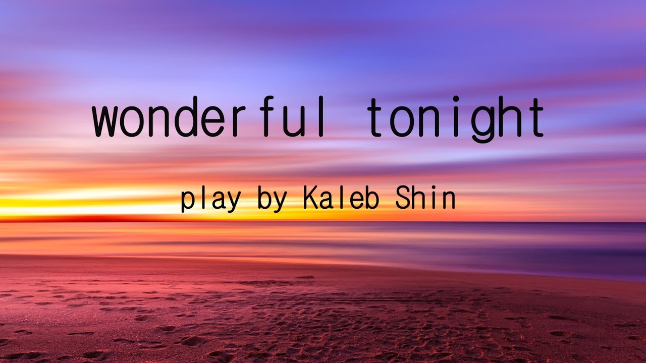 wonderful tonight cover by caleb shin - YouTube