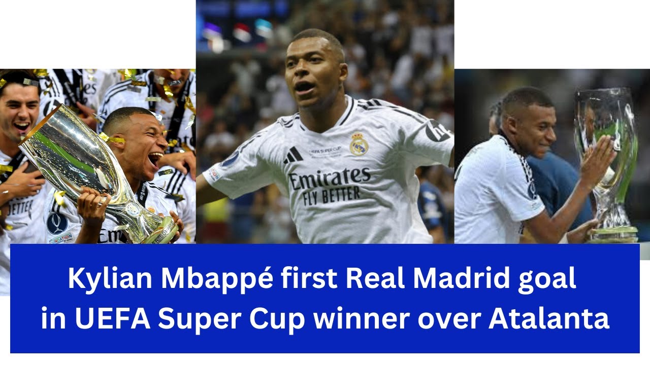 Kylian Mbappe First Real Madrid Goal In UEFA Super Cup Winner Over ...