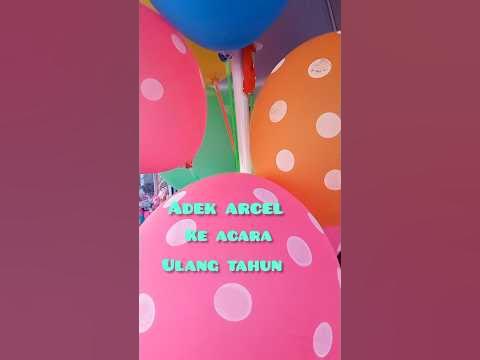 adek arcel ke acara ulang tahun teman || happy lihat balon #shorts - YouTube