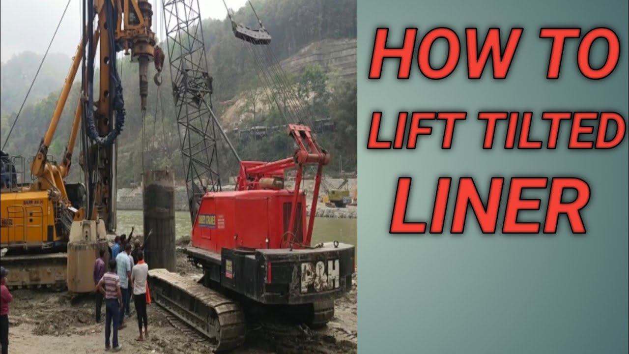 How to lift Tilted liner | Liner lifting by crane / Hydraulic Rig ...