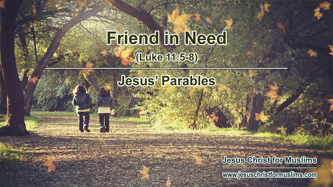 Friend In Need Luke 11 5 8 The Parable Of Jesus Luke 11 5 8
