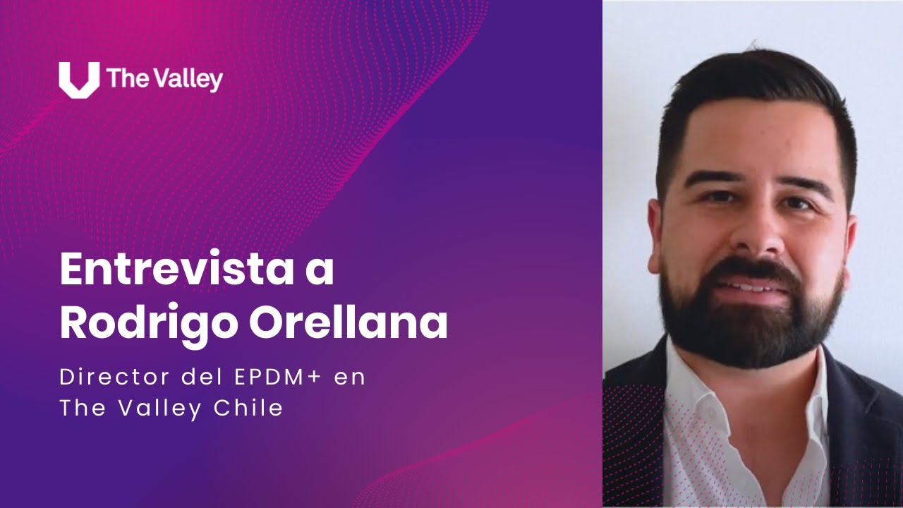 Rodrigo Orellana, Director Académico del EPDM+ en The Valley Chile ...