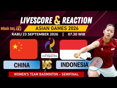 🔴 SEMIFINAL BADMINTON ! INDONESIA vs CHINA - LIVE SCORE & REACTION ASIAN GAMES 2026 AICHI NAGOYA