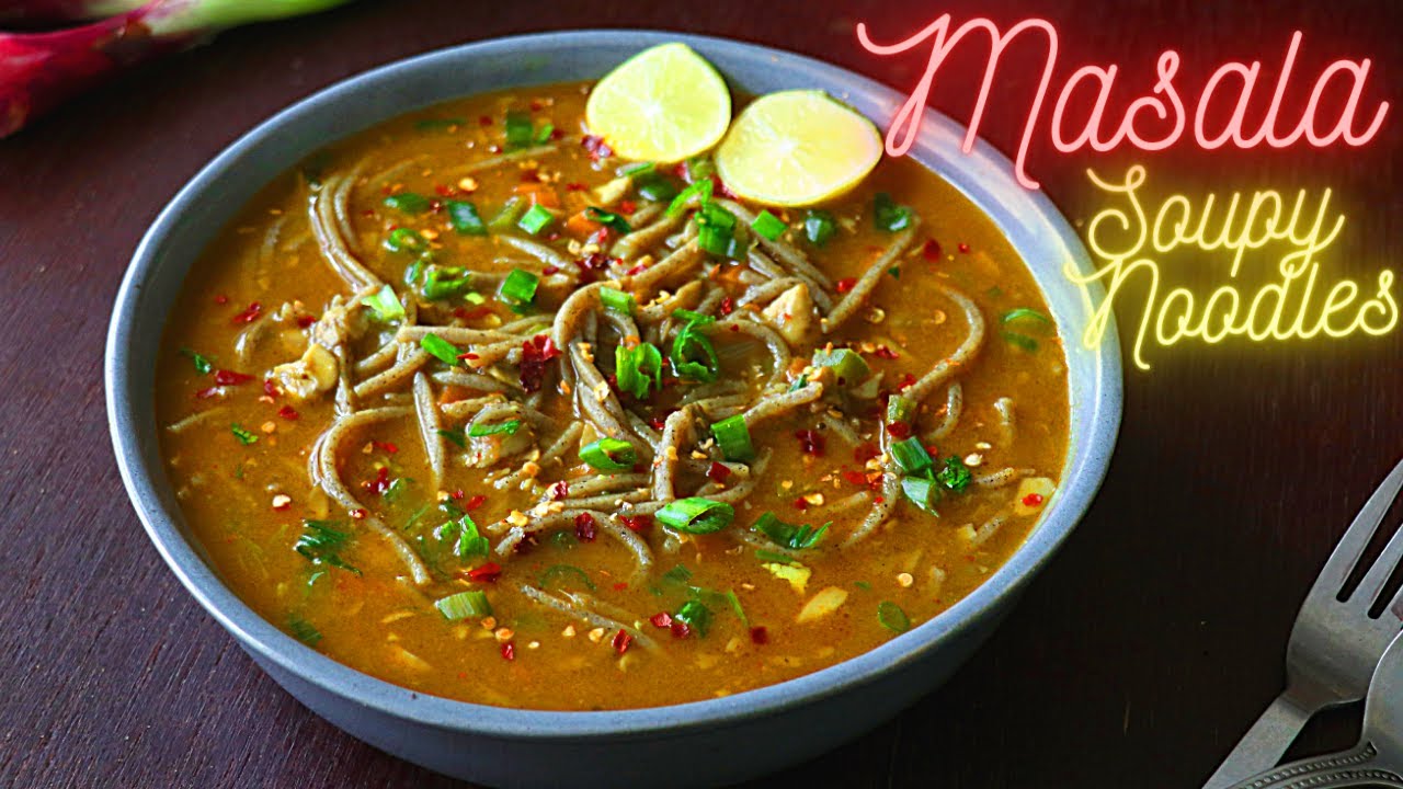 Masala Soupy Noodles | Mouth-Watering Soupy Noodles Recipe - YouTube