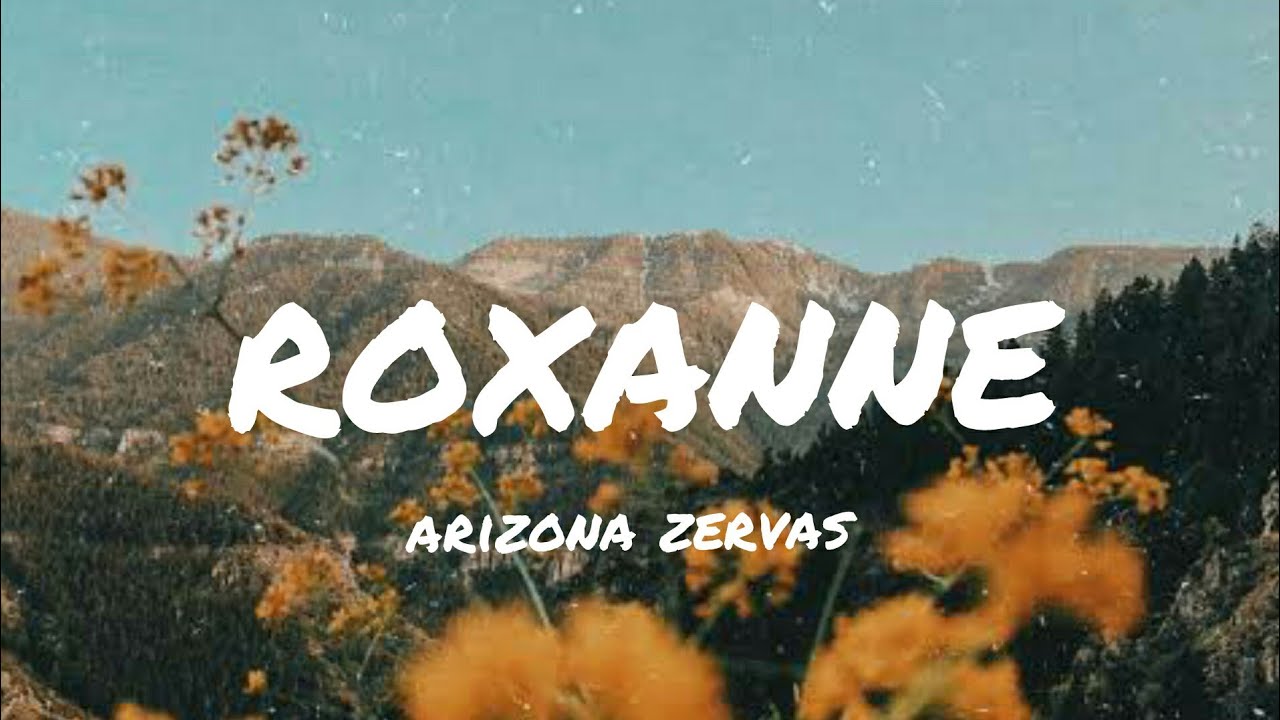 Arizona Zervas - Roxanne (Lyrics) - YouTube