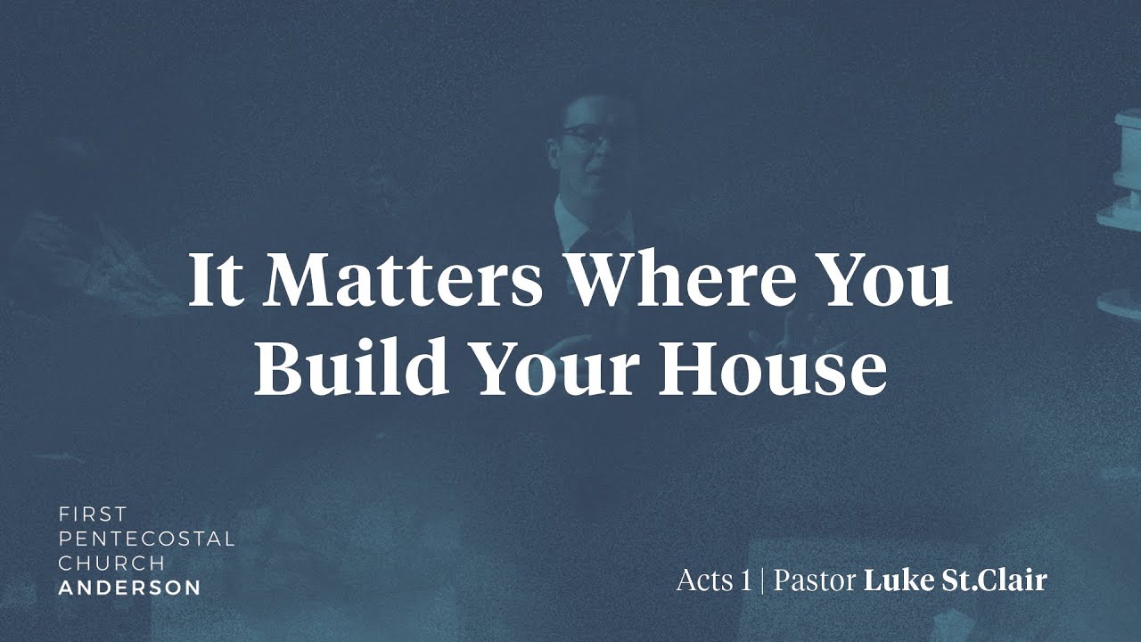 It Matters Where You Build Your House | Pastor Luke St.Clair - YouTube