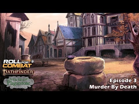 Episode 03: Murder By Death - Pathfinder: The Fall of Plaguestone - YouTube