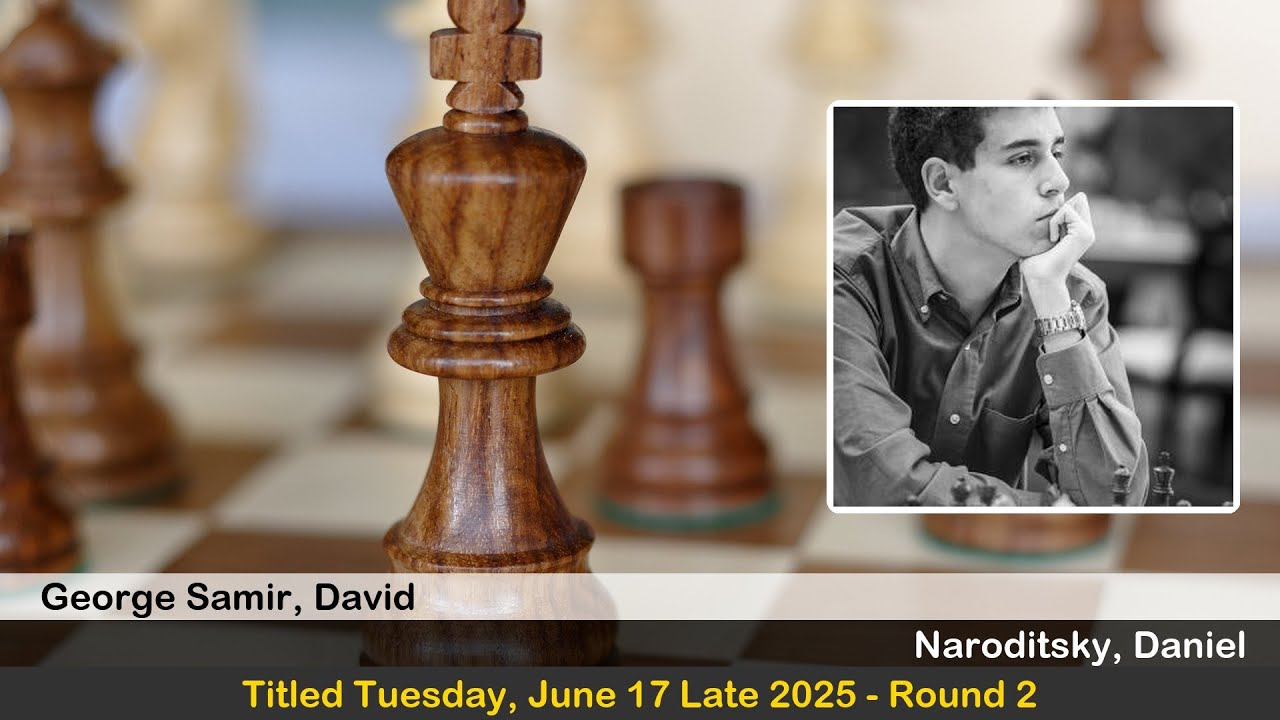 FM David George Samir vs GM Daniel Naroditsky | Titled Tuesday, June 17 ...