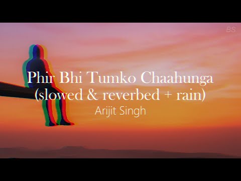 phir bhi tumko chaahunga ~ arijit singh // slowed + reverb // {1 hour}