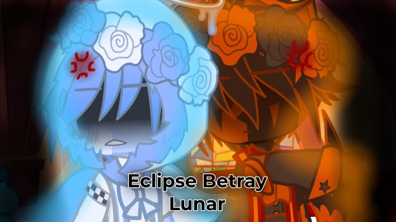 Eclipse Betray Lunar // Gacha Redux // @SunMoonShow //😶💦 - YouTube