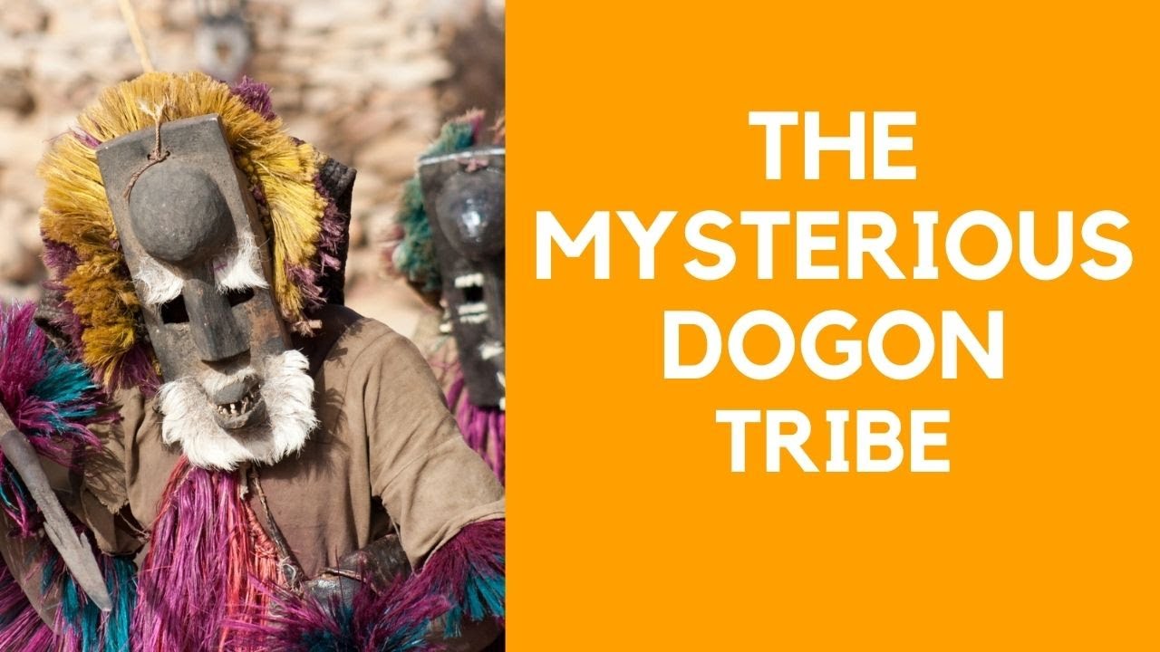 THE AMAZING AND MYSTERIOUS DOGON TRIBE - YouTube