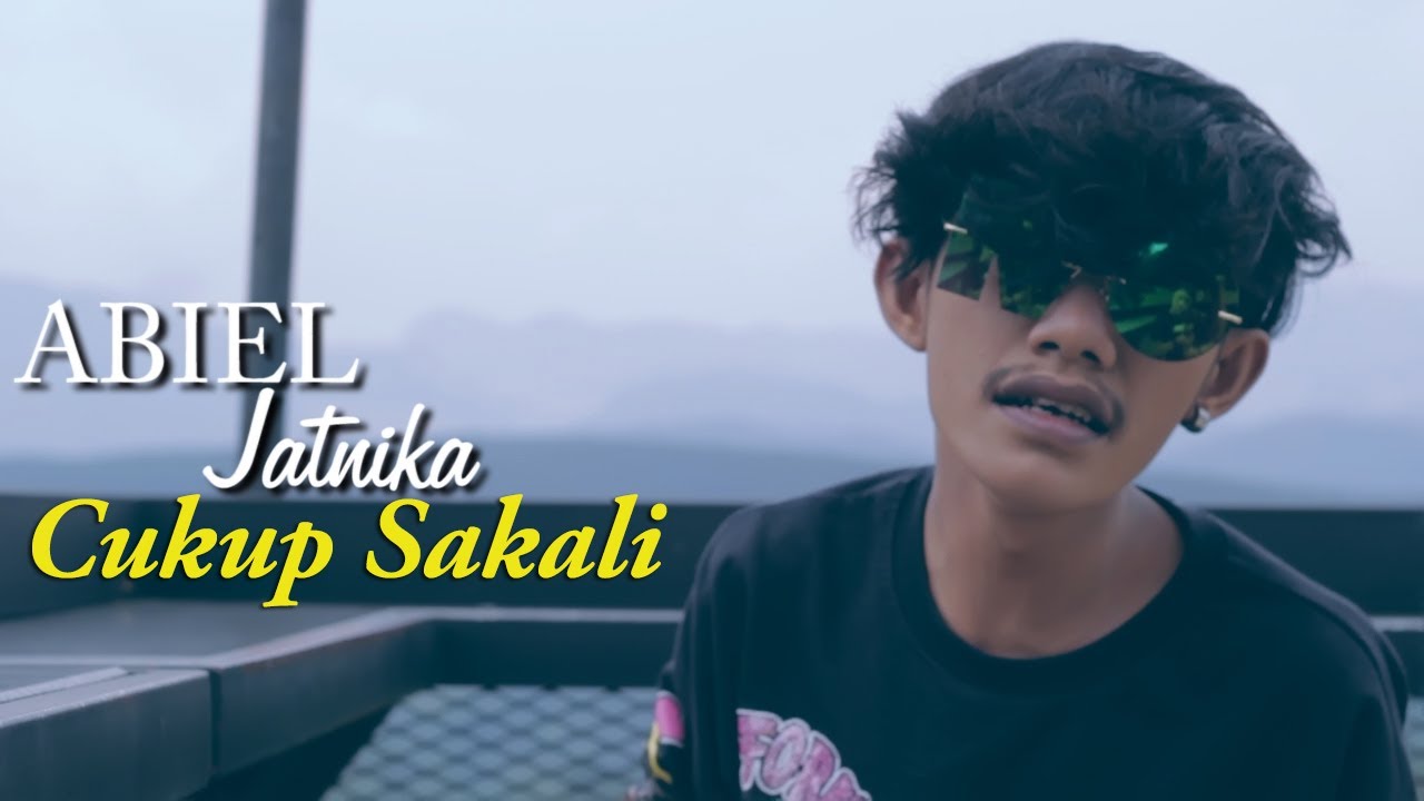 CUKUP SAKALI - ABIEL JATNIKA ( OFFCIAL MUSIC VIDEO ) - YouTube