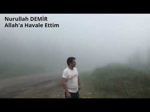 Şair Nurullah DEMİR                                                       Allah'a Havale Ettim