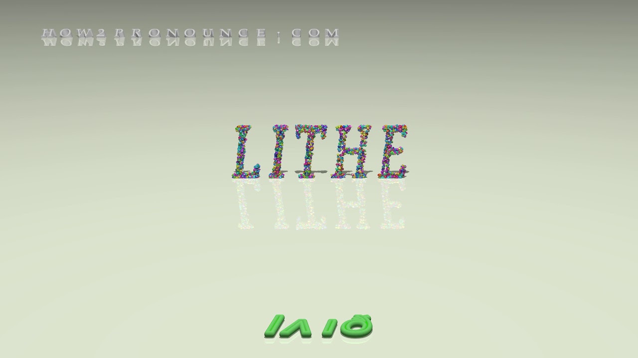 lithe - pronunciation + Examples in sentences and phrases - YouTube
