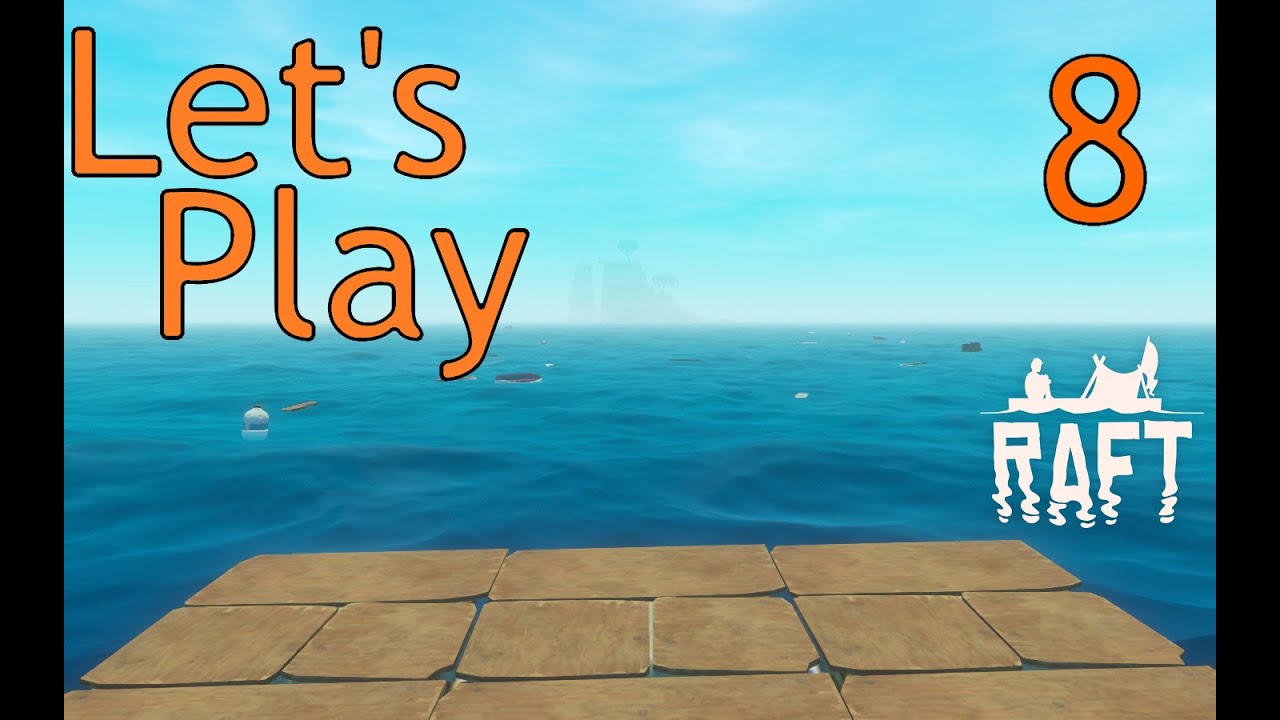 Let's play Raft: The first Chapter - Part 8 [Wandering] - YouTube
