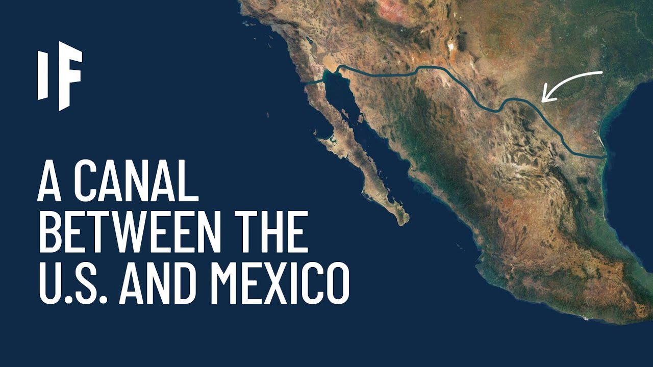 What If We Built a Canal Between U.S. and Mexico? - YouTube