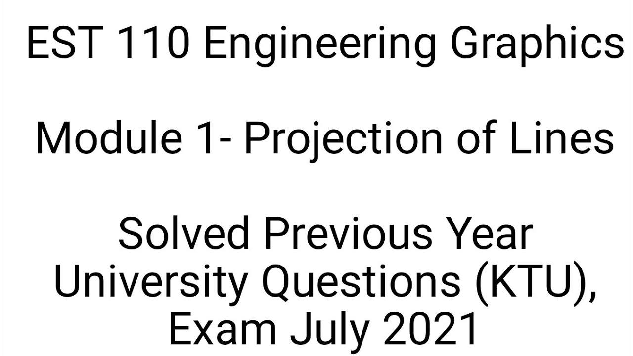 EST110 Engineering Graphics, KTU University Questions, Module 1 - Projection of Lines,Exam July ...