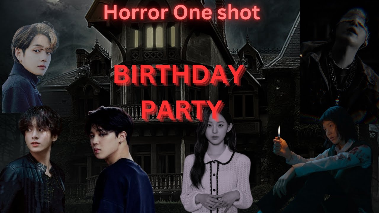 Birthday Party||BTS horror oneshot||Written & Created by ...