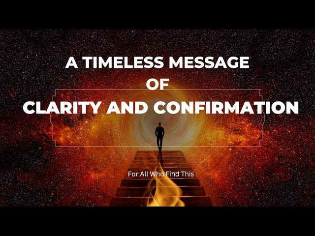 Timeless Message Of Clarity And Confirmation For You