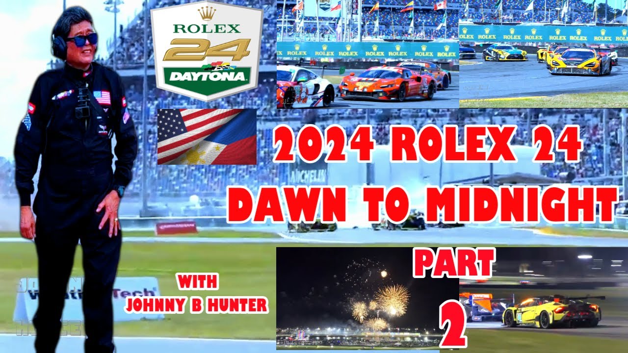 THE 2024 ROLEX 24 HOURS / PART 2 / DAWN TO MIDNIGHT / #2024rolex24 ...