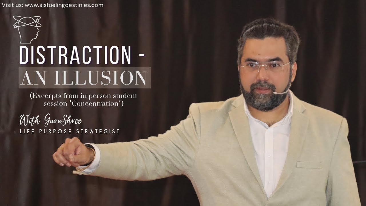 ‘DISTRACTION- AN ILLUSION’ (Excerpt from in- person student session ...
