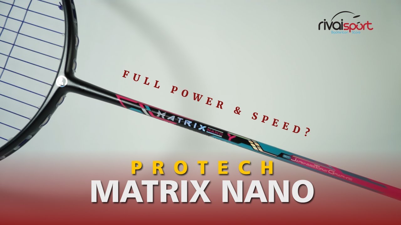 PROTECH MATRIX NANO | Raket Full Power & Speed? - RIVAISPORT - YouTube