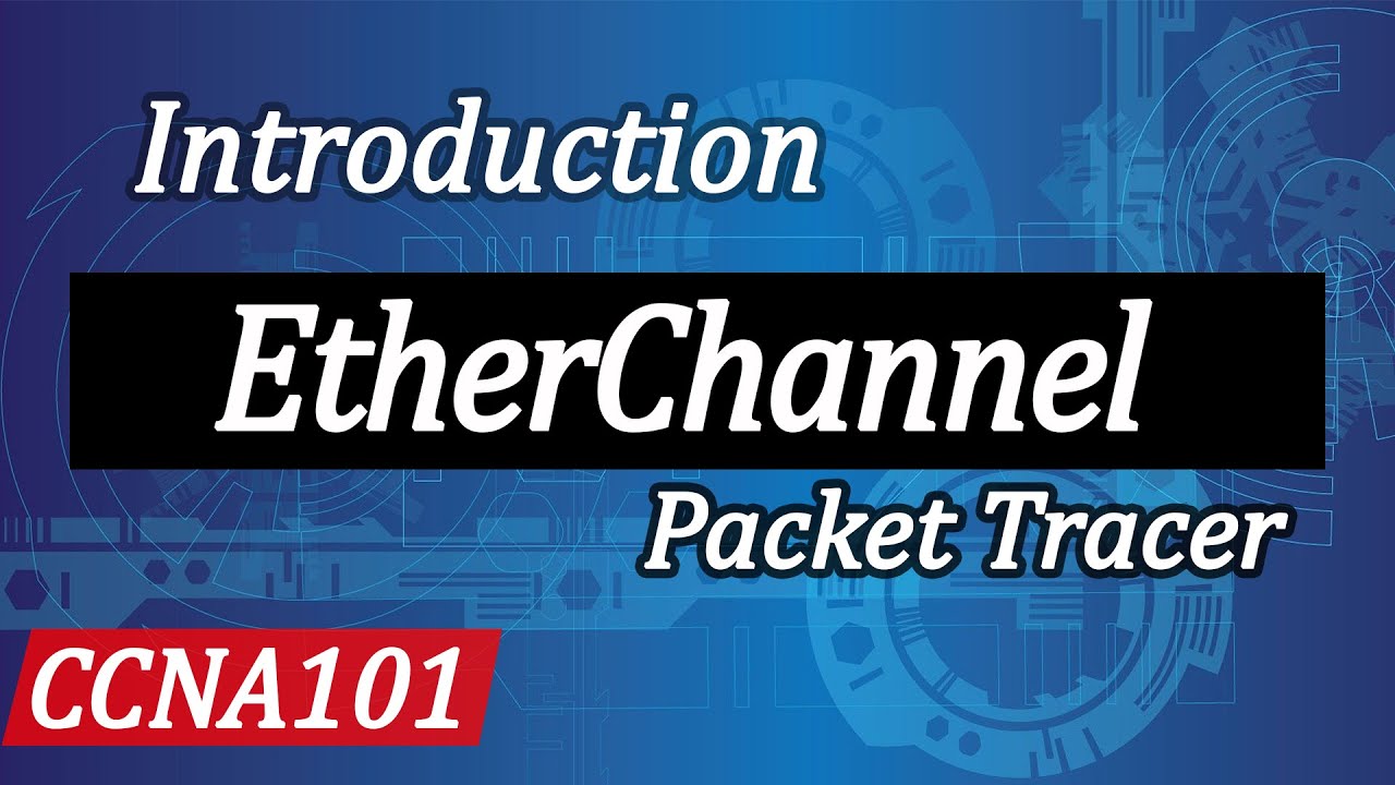 Introduction to EtherChannel in Cisco Packet Tracer - CCNA101 - YouTube