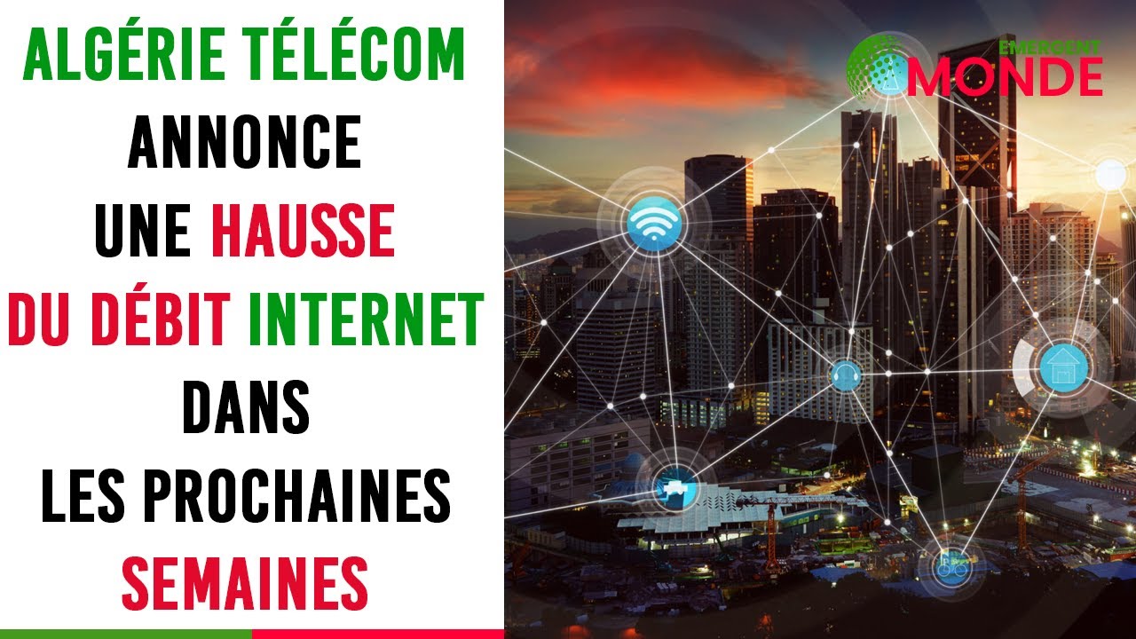 📶 Algérie télécom annonce une hausse du débit internet dans les ...
