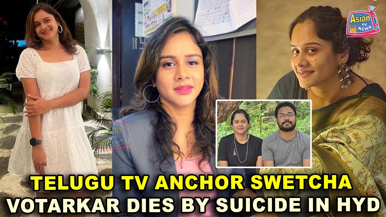 Telugu TV Anchor Swetcha Votarkar Dies by Suicide in Hyderabad | Asian ...