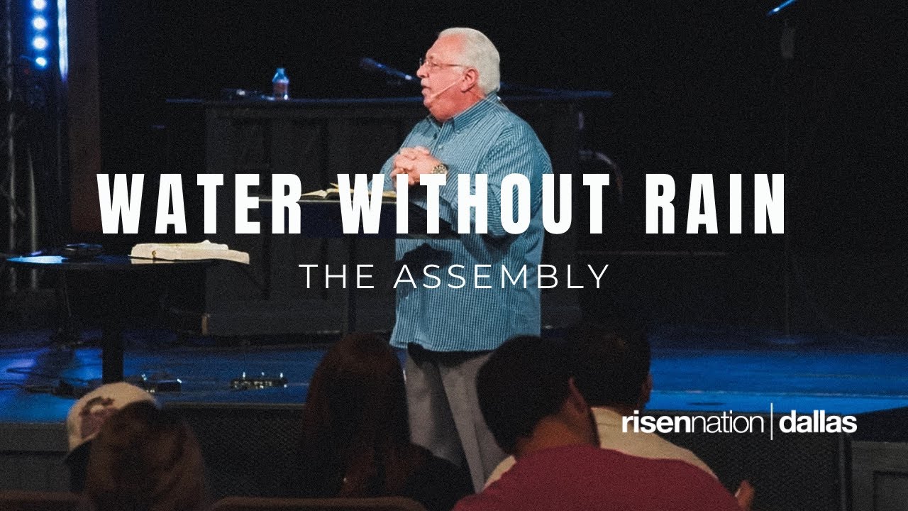 Water Without Rain | The Assembly | Dr. William Hinn | September 11 ...
