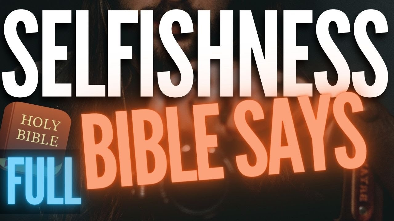 BIBLE VERSES on SELFISHNESS?!? - YouTube