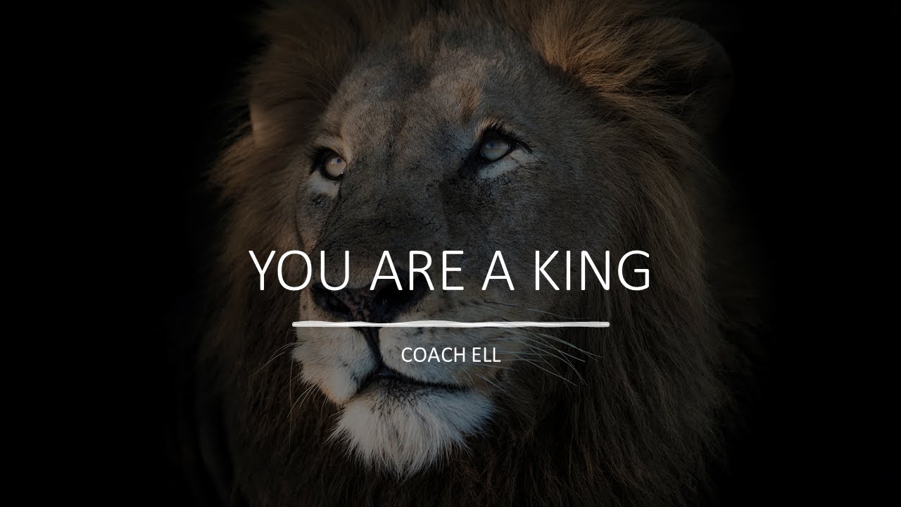 You Are a KING - Motivational Speech | Coach ELL (Attention Men!) - YouTube