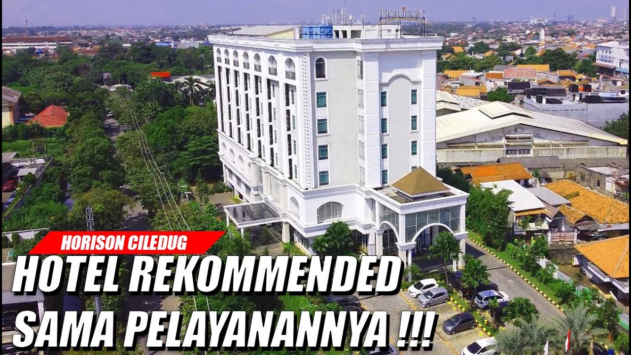 Hotel di CILEDUG Dengan Pelayanan SUPER MEWAH !!! | HORISON CILEDUG ...